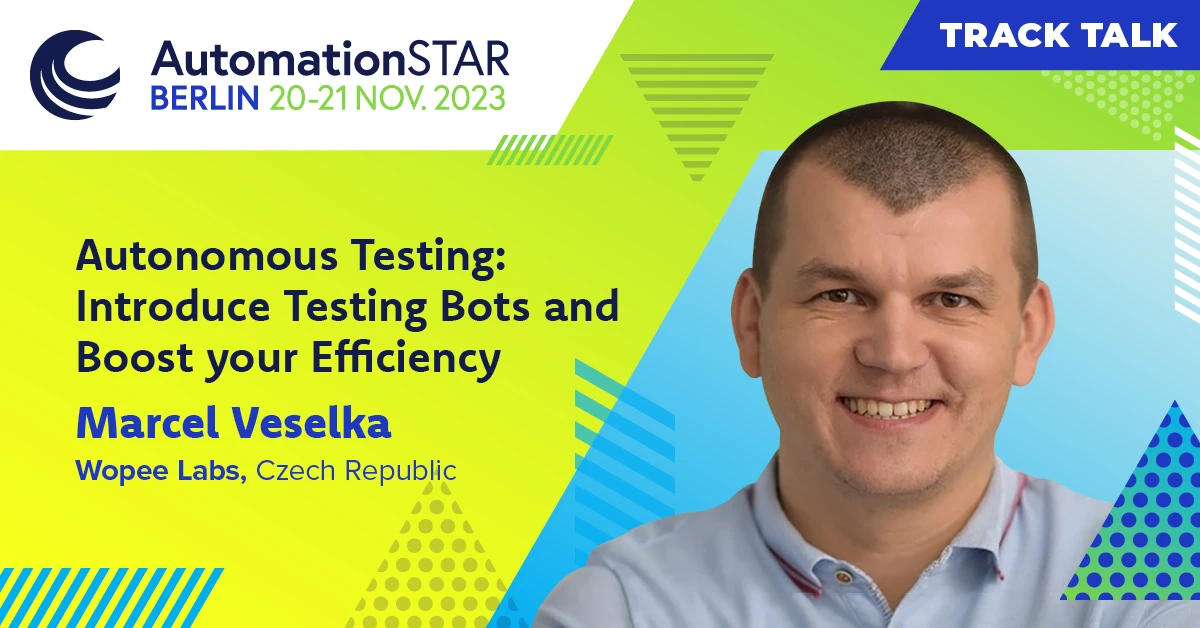 Autonomous Testing: Boost your Efficiency with Testing Bots Autonomous Testing: Boost your Efficiency with Testing Bots